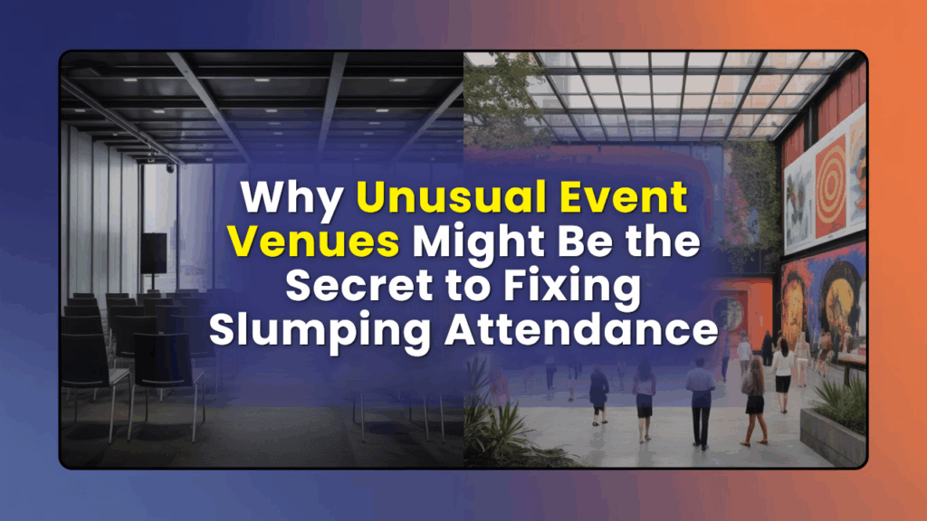 Why Unusual Event Venues Might Be the Secret to Fixing Slumping Attendance