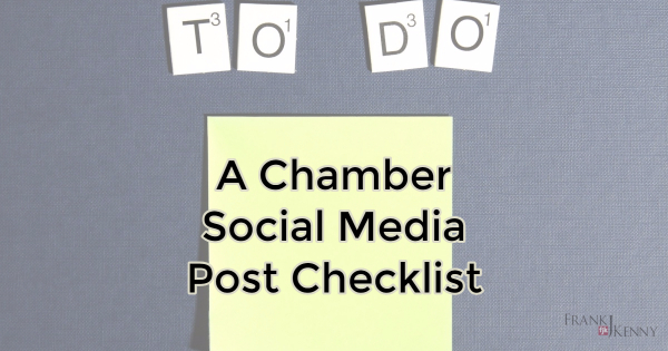 chamber-social-media-post-checklist - Frank J. Kenny's Chamber of ... chamber-social-media-post-checklist - Frank J. Kenny's Chamber of ...