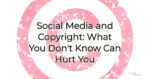 Copyright Infringement & Social Media: What Your Chamber Doesn't Know