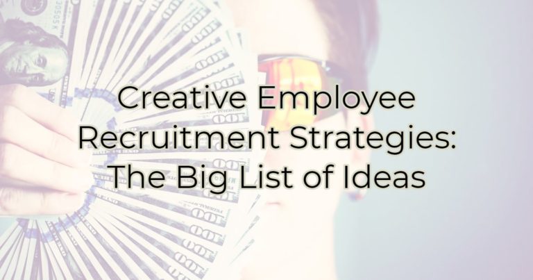 Creative Employee Recruitment Strategies: The Big List of Ideas