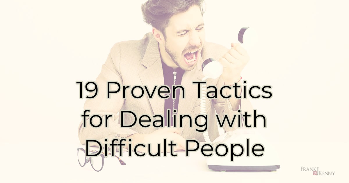 19 Proven Tactics for Dealing with Difficult People for Chamber Pros