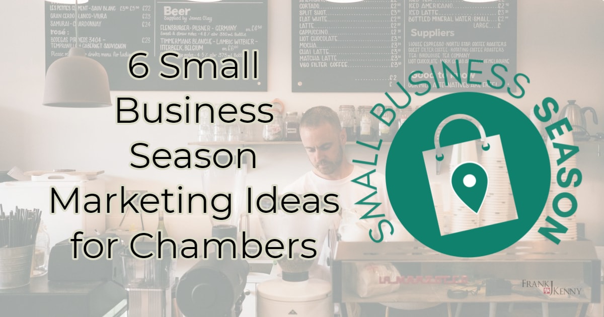 6 Small Business Season Marketing Ideas for Chambers